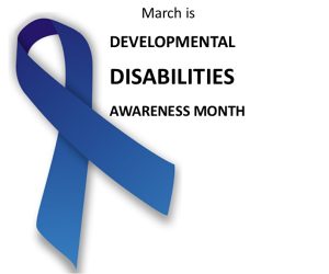 » March is National Developmental Disabilities Awareness Month